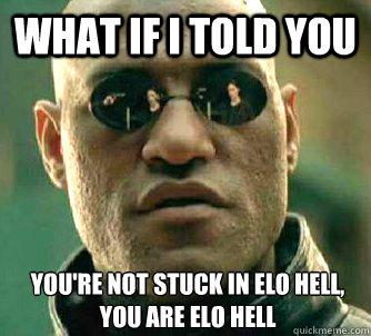 I keep hearing about elo hell.. : r/LeagueOfMemes